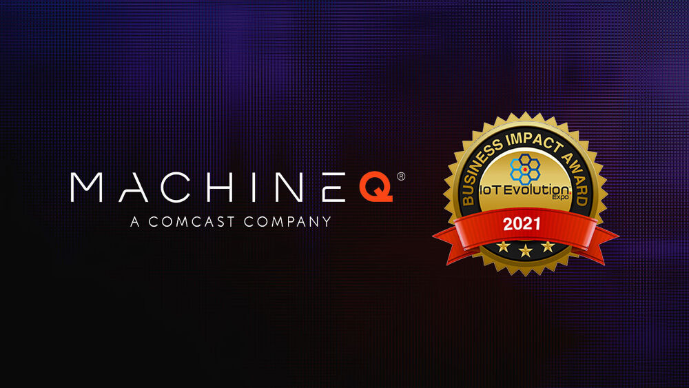 Comcast’s MachineQ Wins 2021 IoT Evolution Business Impact Award